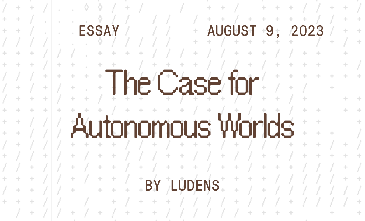 The Case for Autonomous Worlds: Blockchains as World Technology